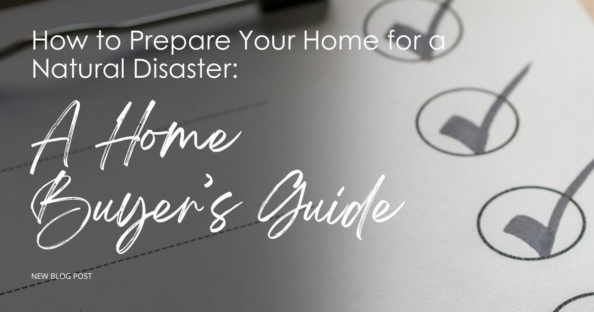 How to Prepare Your Home for a Natural Disaster: A Homeowner's Guide